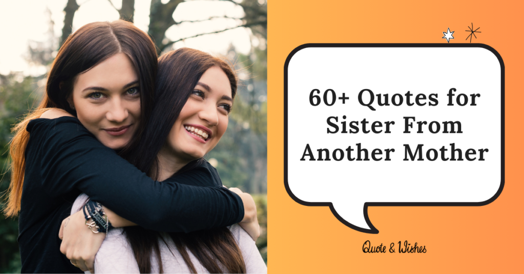 60+ Quotes for Sister from Another Mother - Quote & Wishes