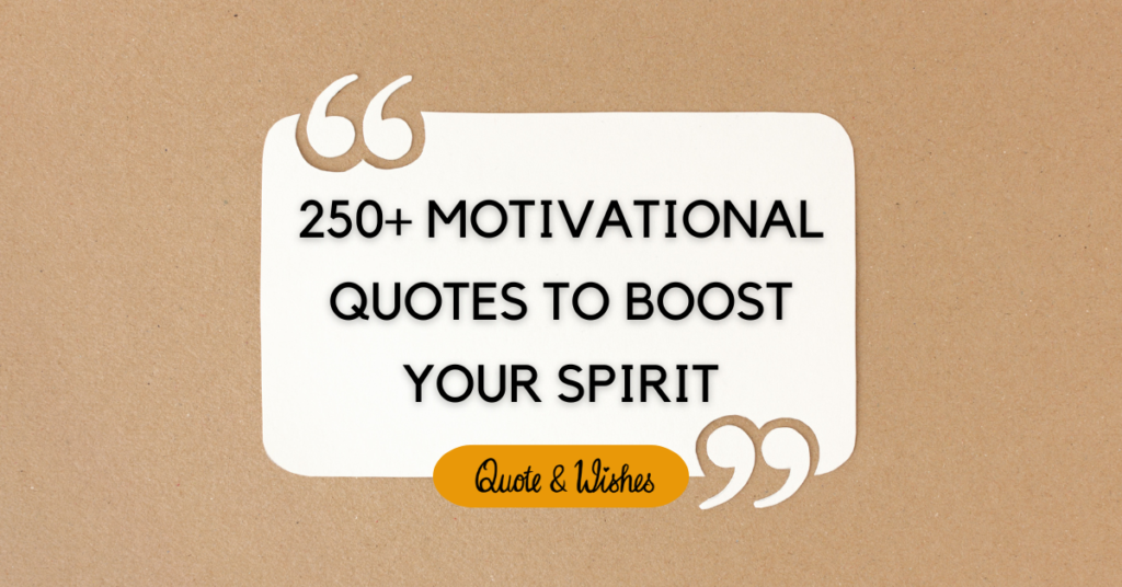250+ Motivational Quotes to Boost Your Spirit in 2026