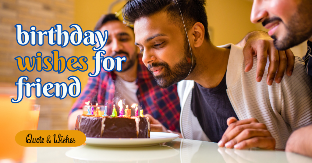 160+ Birthday Wishes for Friend - Quote & Wishes