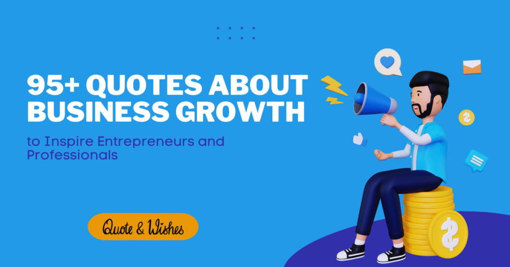 95+ Quotes About Business Growth to Inspire Entrepreneurs and ...